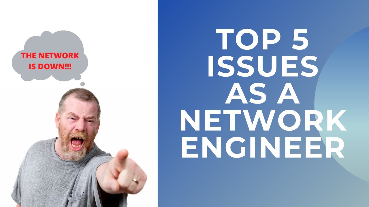 Top 5 Issues I face as a Network Engineer/ working in IT - YouTube