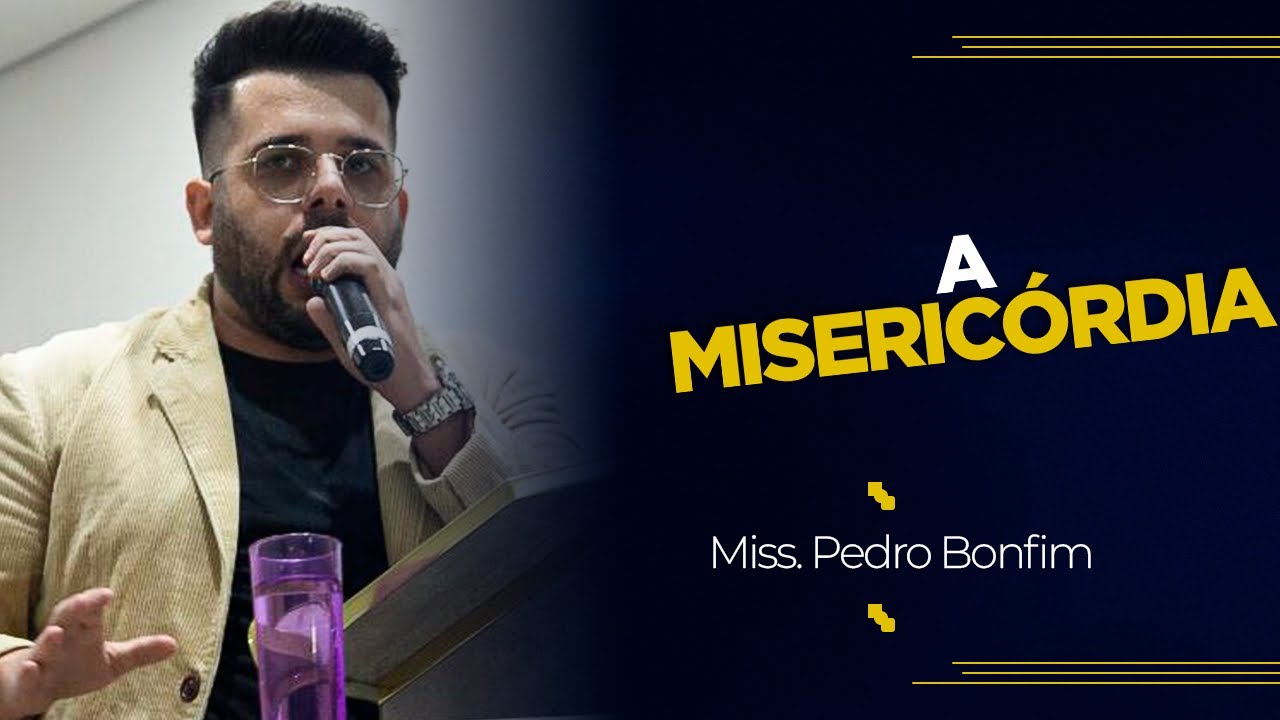 A Misericórdia! | Miss. Pedro Bonfim - YouTube