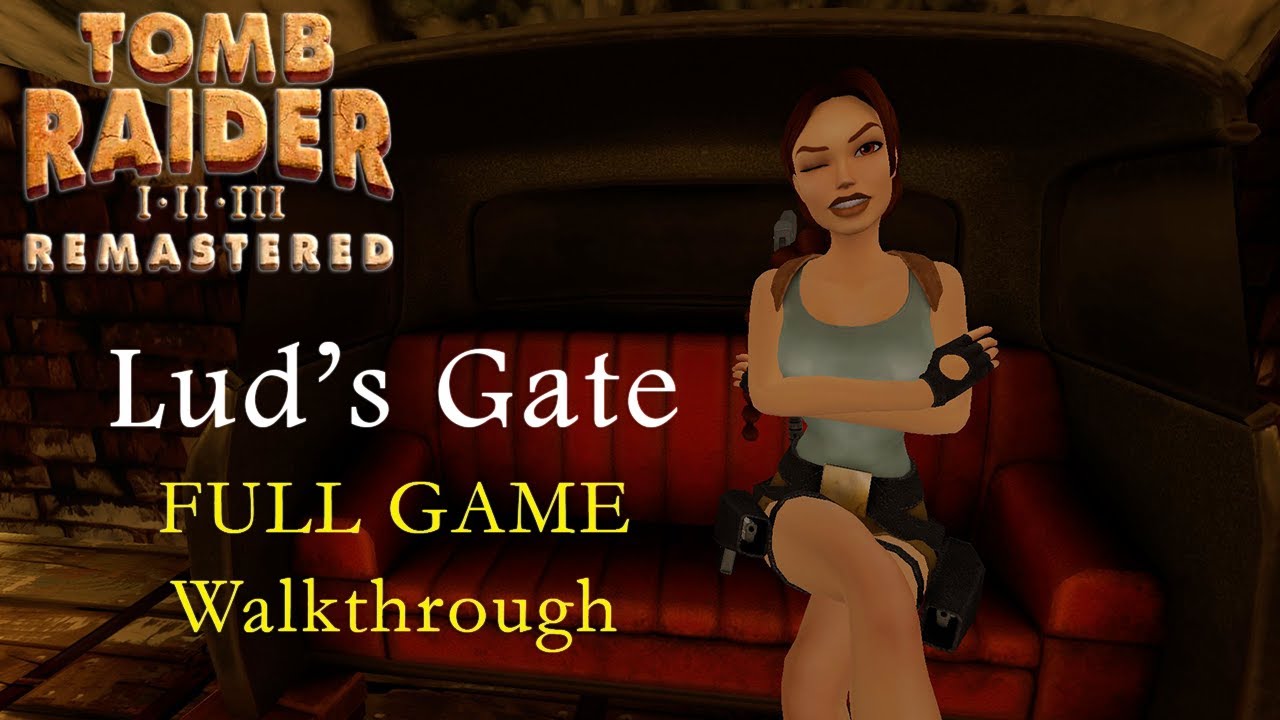 Lud's Gate - Tomb Raider 3 Remastered | FULL GAME Walkthrough - YouTube