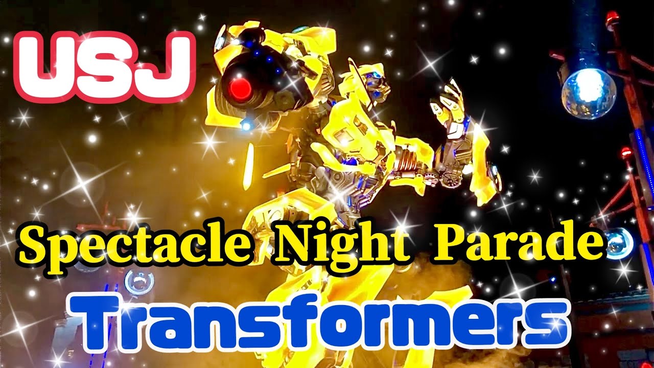 Transformers / BUMBLEBEE / Spectacle Night Parade / Universal Studios ...