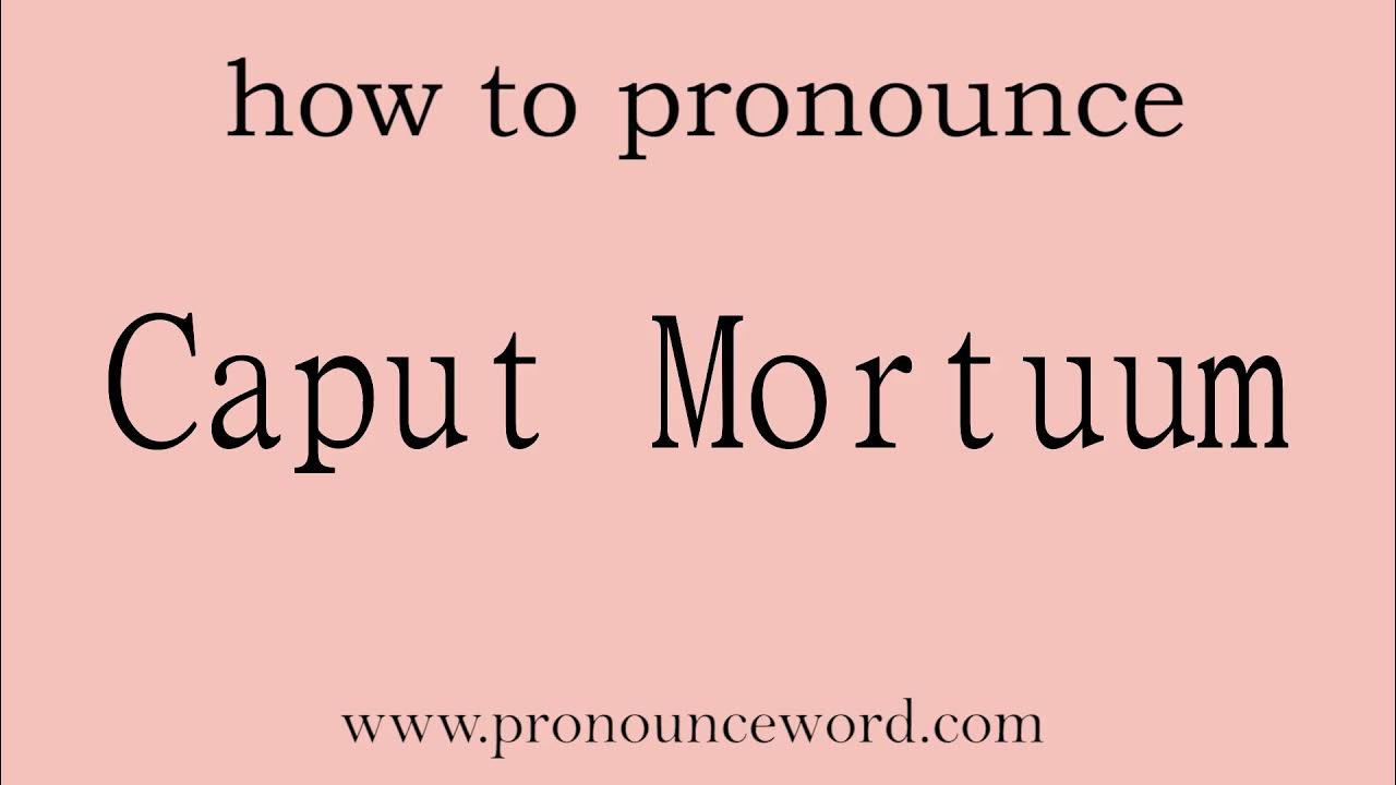 Caput Mortuum How To Pronounce The English Word Caput Mortuum Start caput-mortuum-how-to-pronounce-the-english-word-caput-mortuum-start