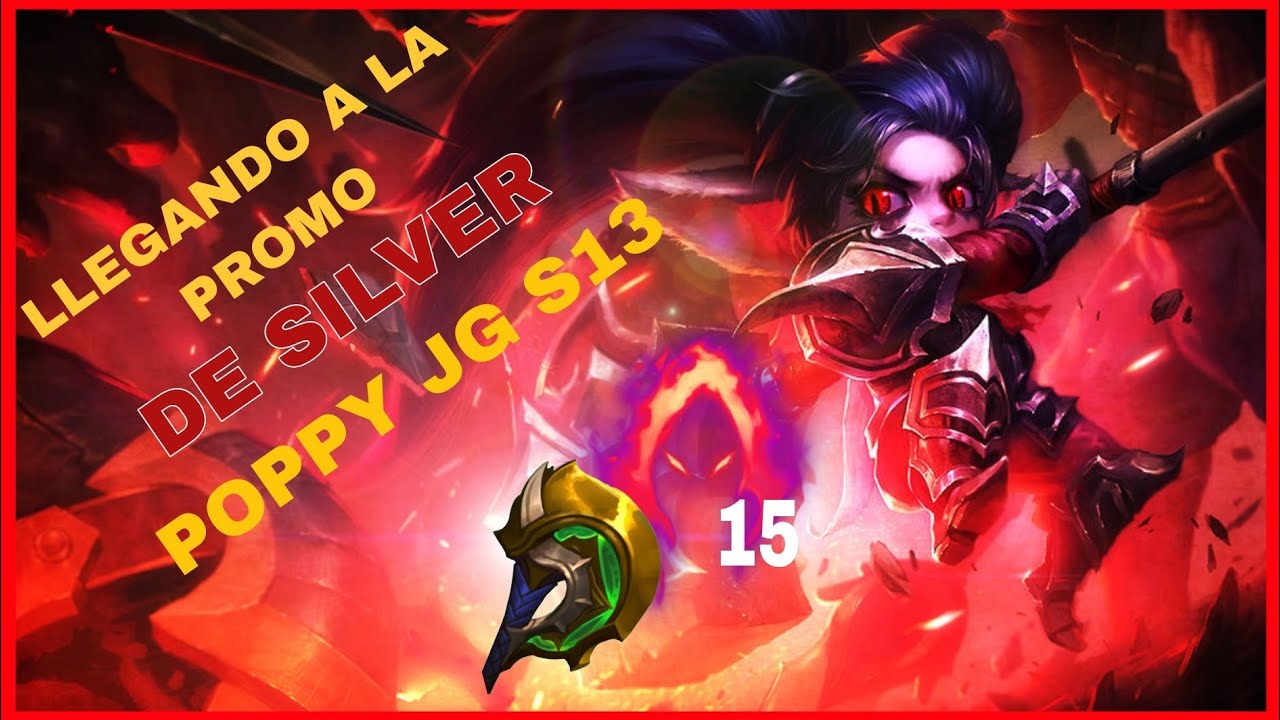 Llegando a mi Promo a Plata con Poppy JG S13 #leagueoflegends # ...