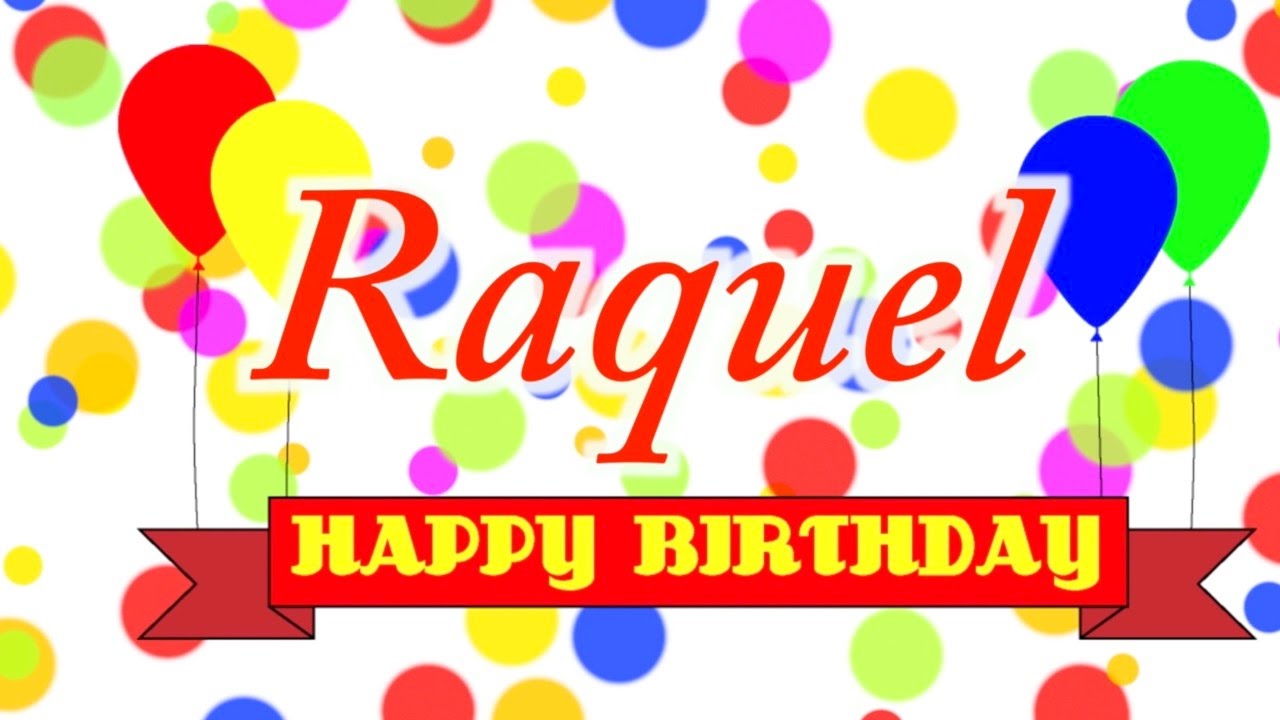 Happy Birthday Raquel Song - YouTube