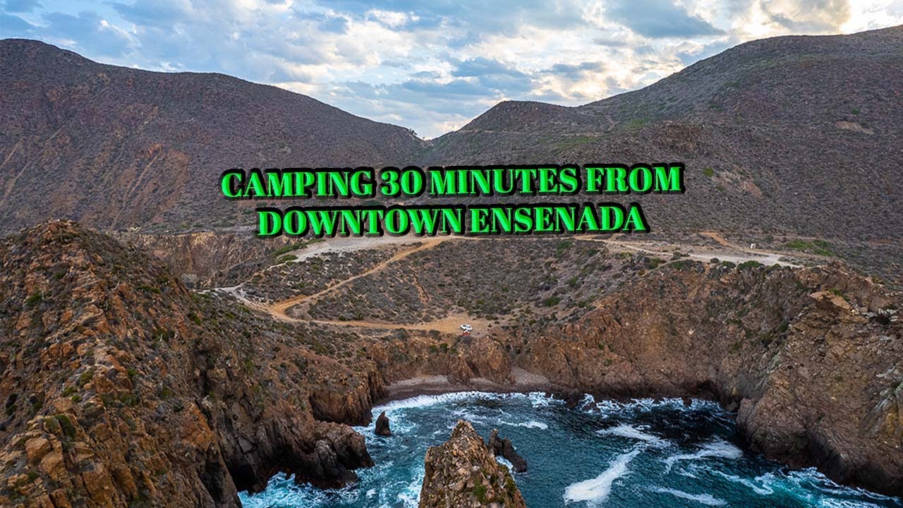 Camping 30 minutes outside of Downtown Ensenada, Mexico - YouTube