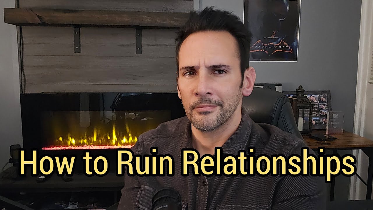 How to Ruin Relationships - YouTube