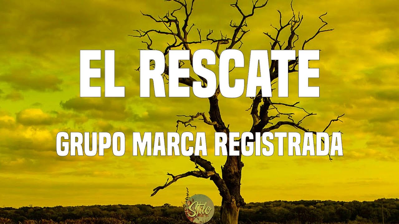 Grupo Marca Registrada - El Rescate (Letras) - YouTube