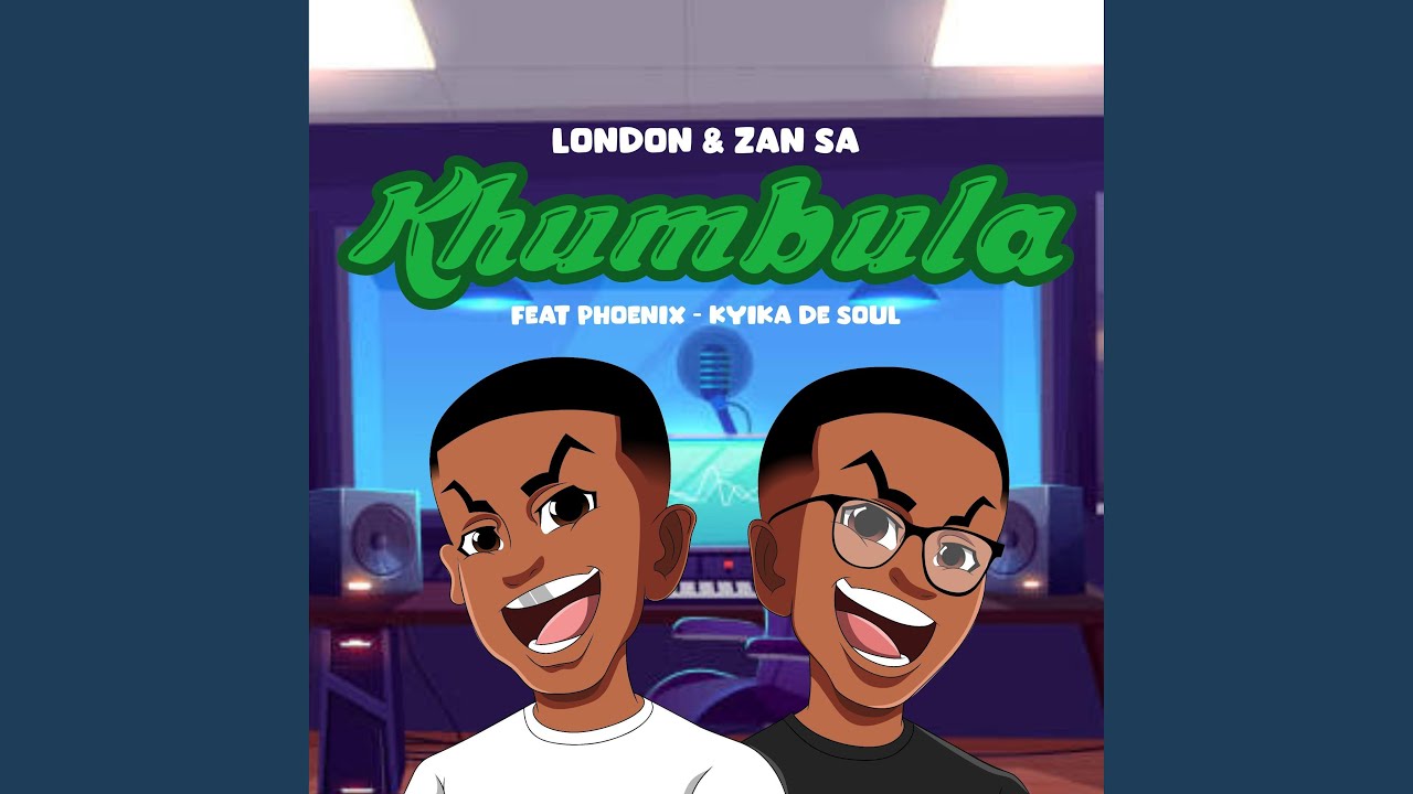 Khumbula (feat. Djy Zan SA, Phoenix & Kyika DeSoul) - London Official ...