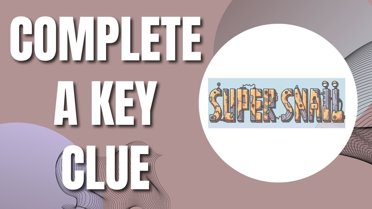 Super Snail How To Complete A Key Clue In Super Snail (Quick & New 2023)