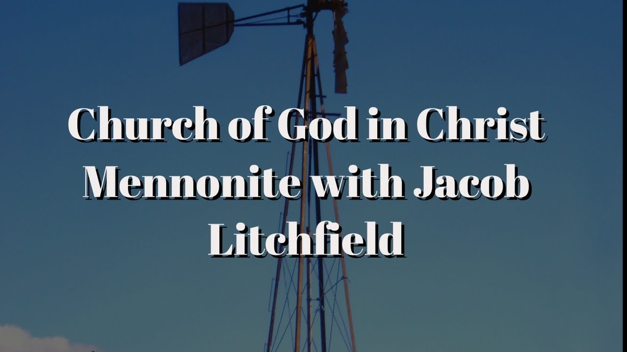 The Church of God in Christ Mennonites with Jacob Litchfield - YouTube