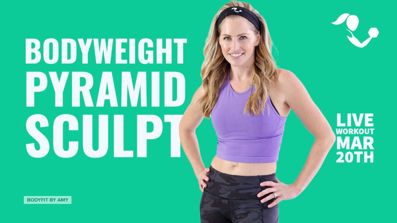 Live BodyFit by Amy Bodyweight Pyramid Sculpt Workout - YouTube