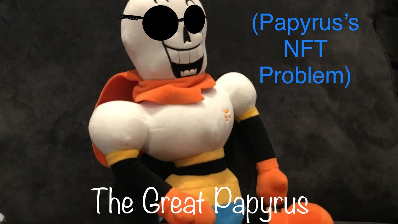 Undertale Plush S1 E4: Papyrus’s NFT Problem! - YouTube