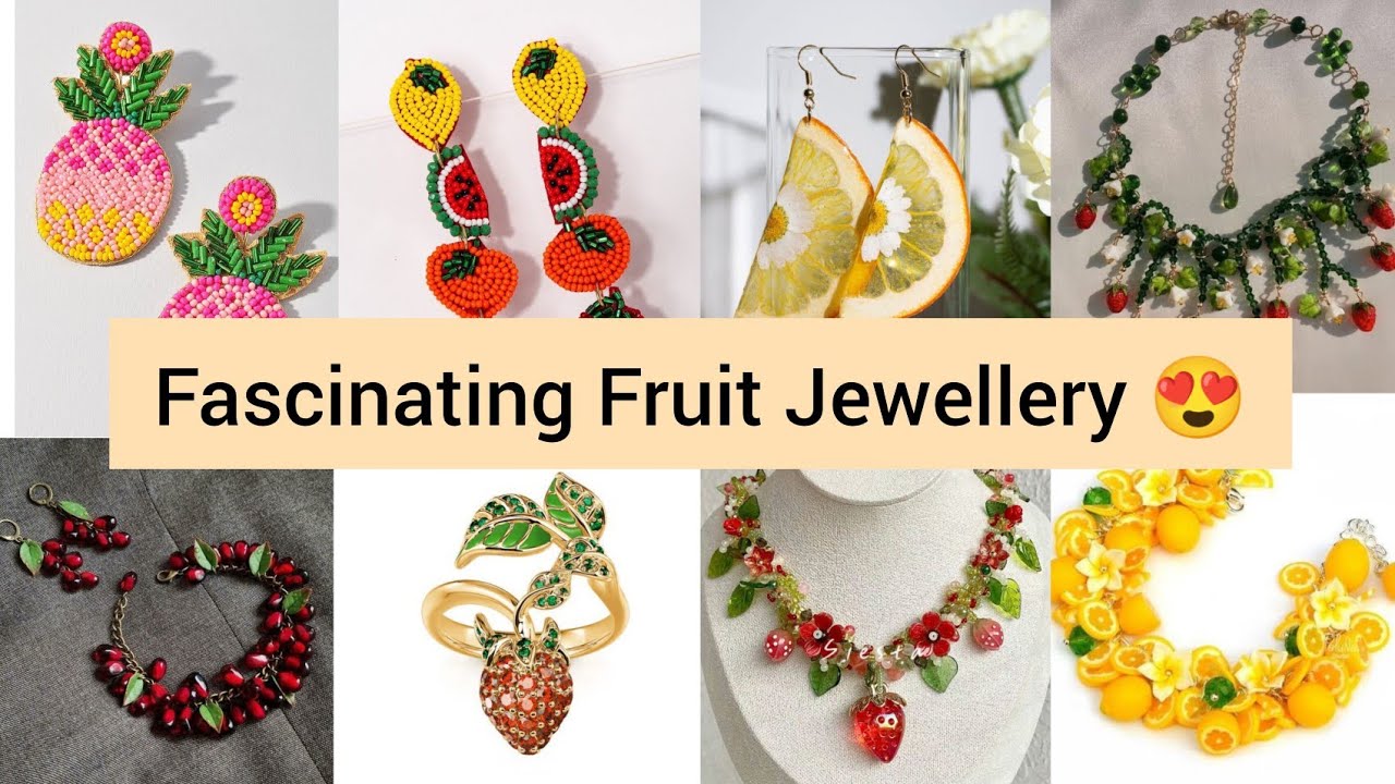 Fascinating Handcrafted Fruit Jewelry Designs to look unique - YouTube
