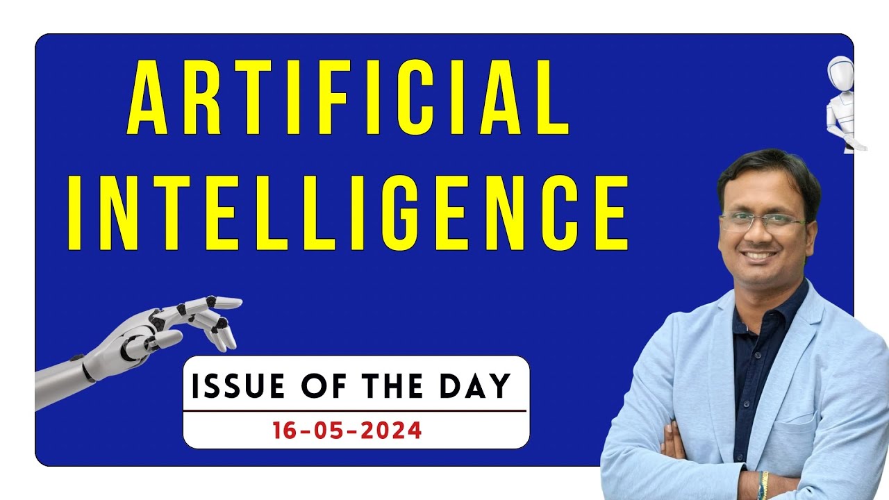 Issue Of The Day - Artificial Intelligence | 16th May, 2024 | UPSC ...