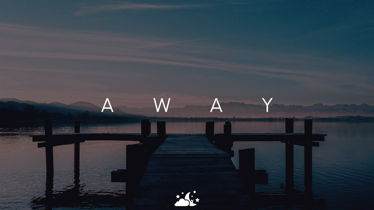 Away | Beautiful Chill Music Mix - YouTube
