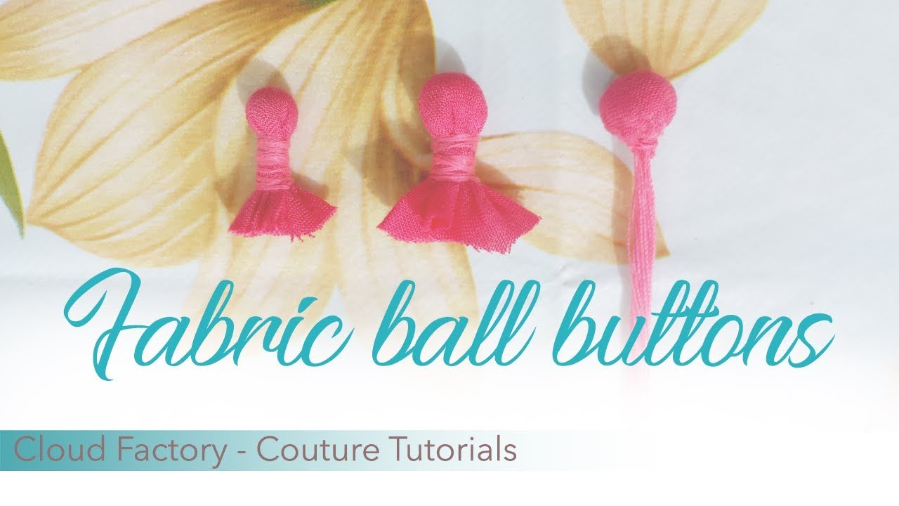 Fabric ball buttons - Potli buttons - 3 methods - Cloud factory couture ...