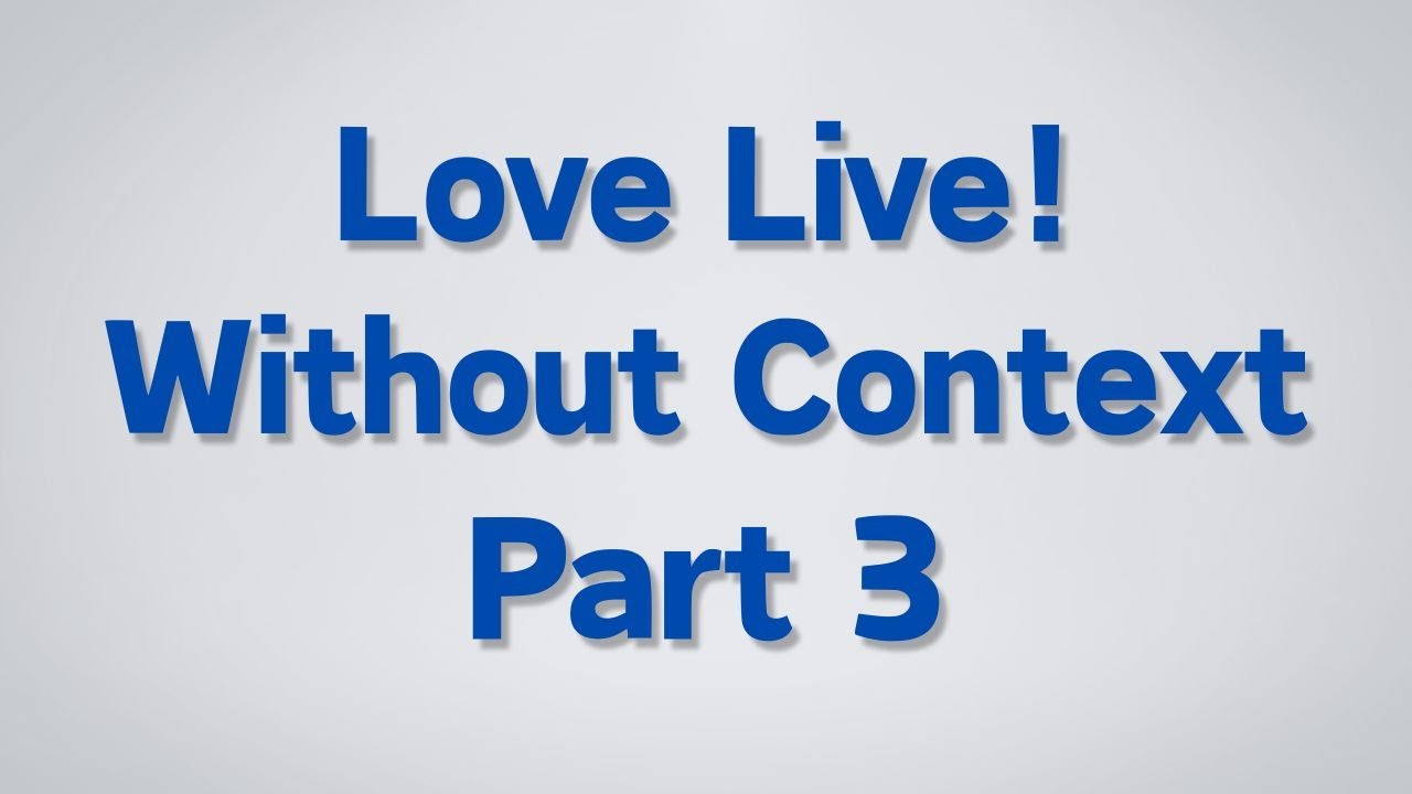 Love Live! Without Context (Part 3): New Year's Edition - YouTube