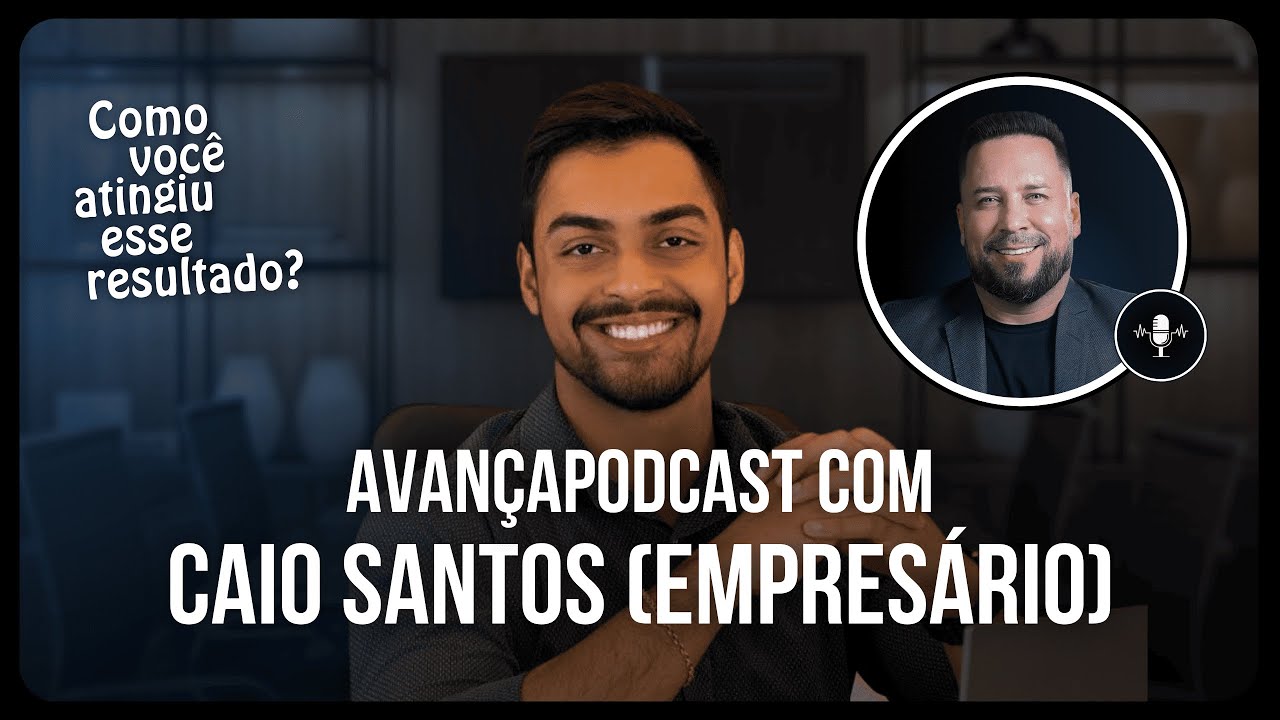 CAIO SANTOS AVANÇA PODCAST- EP 036 - YouTube