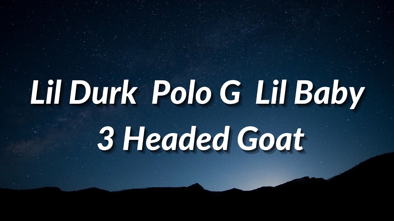 POLO G, LIL BABY, LIL DURK — 3 HEADED GOAT (LYRICS) - YouTube
