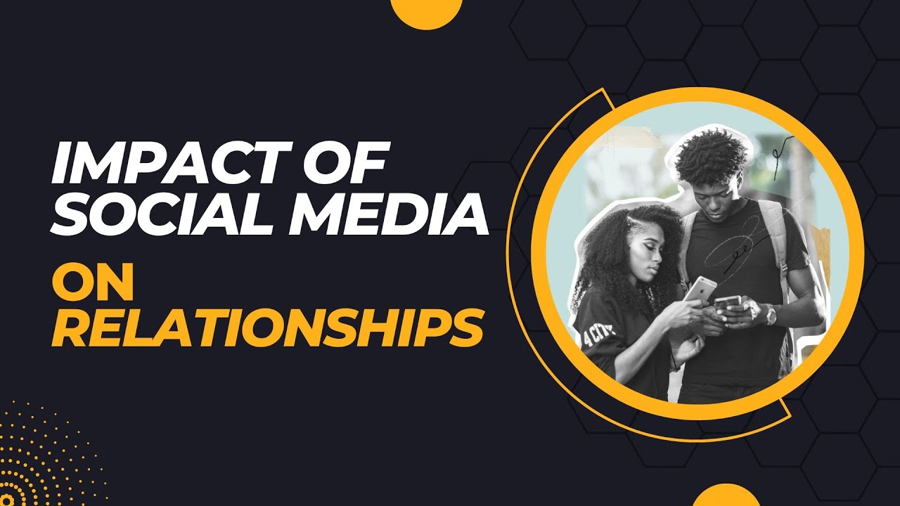 The Impact Of Social Media On Our Relationships And Communication - YouTube