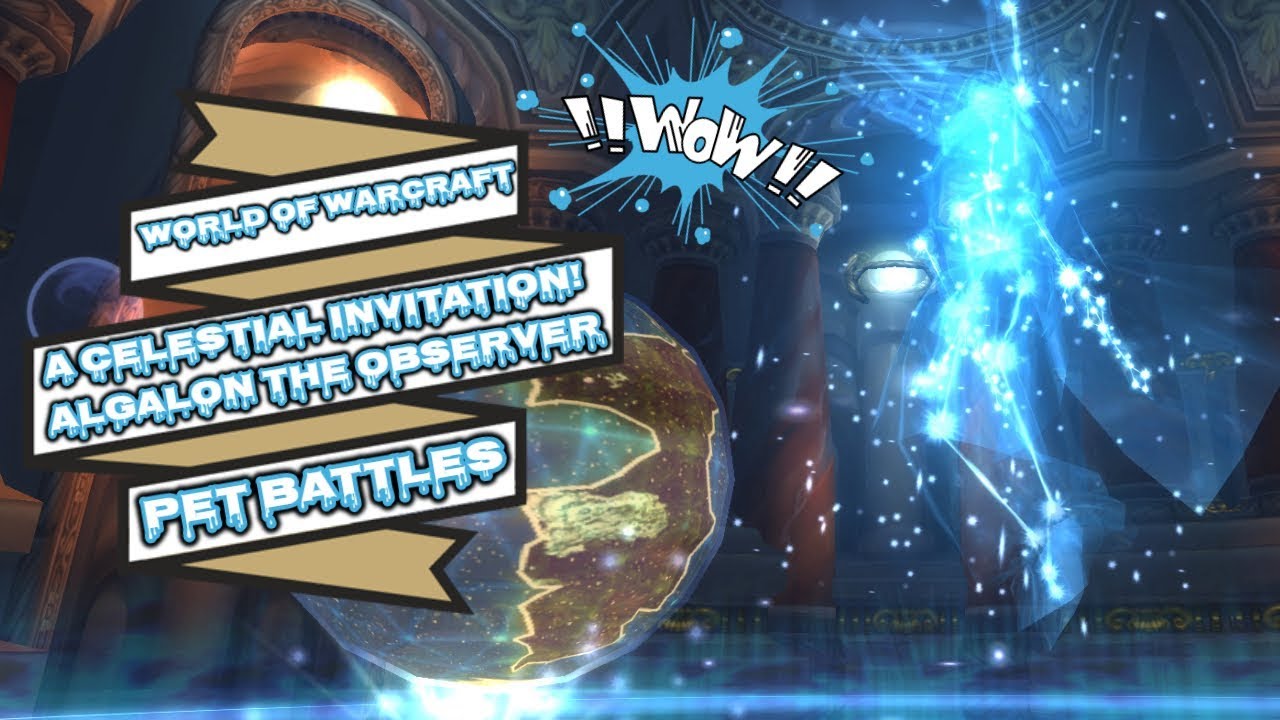 A CELESTIAL INVITATION! | ALGALON THE OBSERVER | PET BATTLES | WORLD OF ...