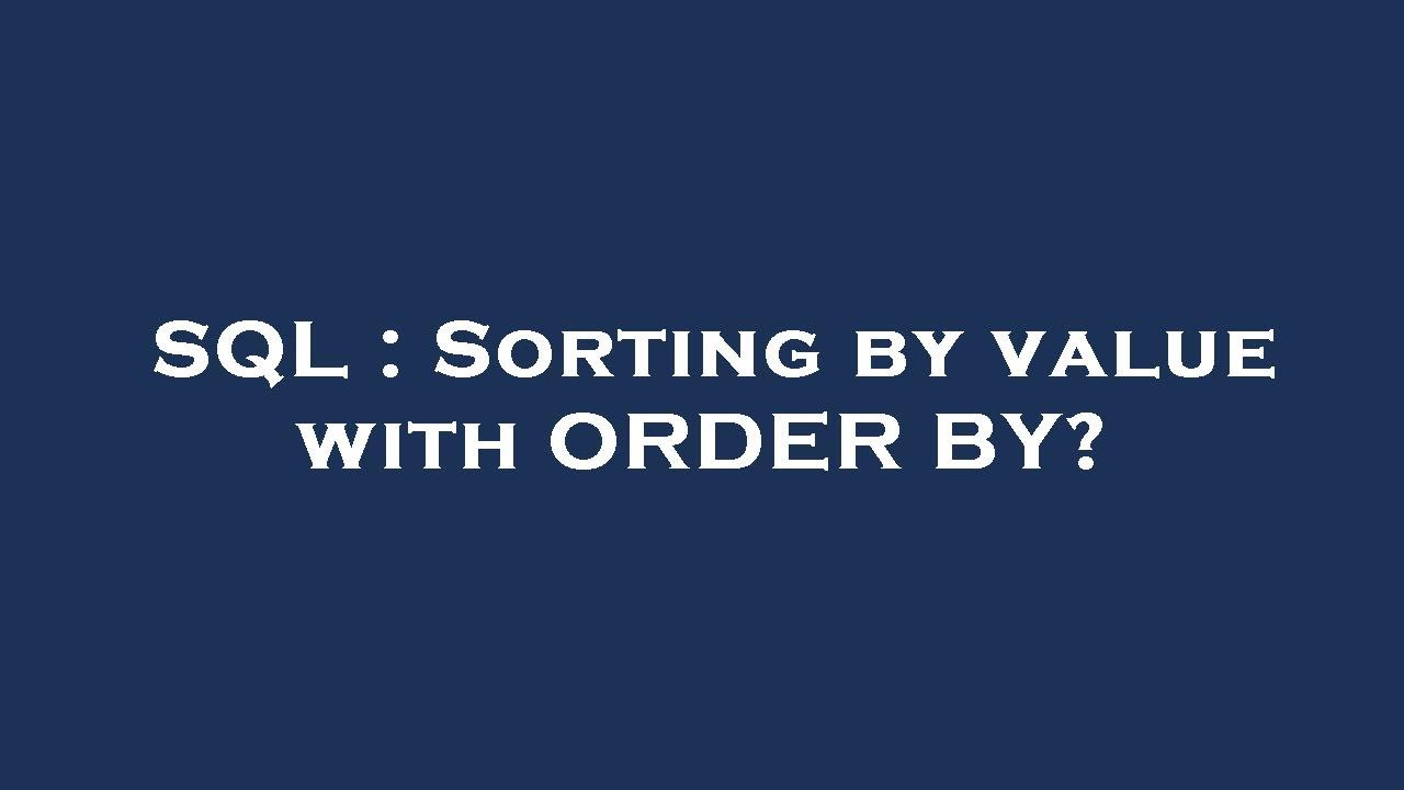 Sql Sorting By Value With Order By Youtube 5092