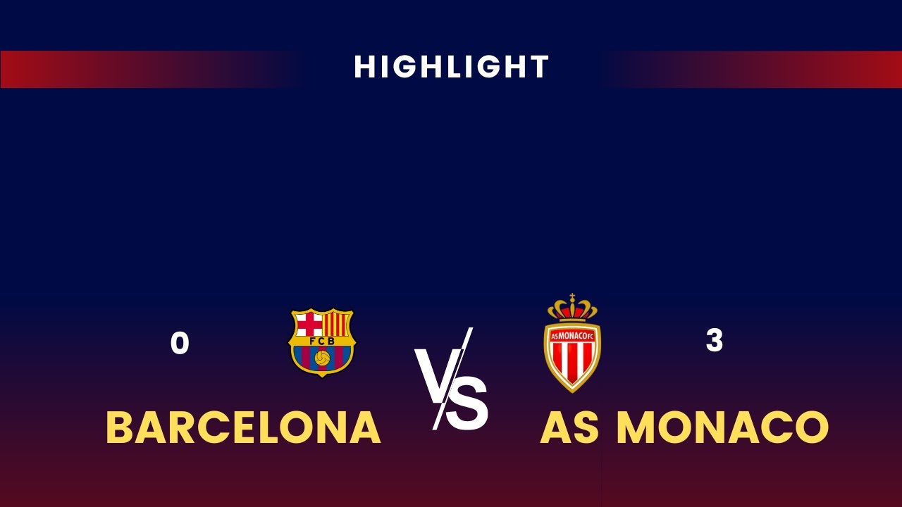 Barcelona 0 vs 3 Monaco | highlights 720p - YouTube
