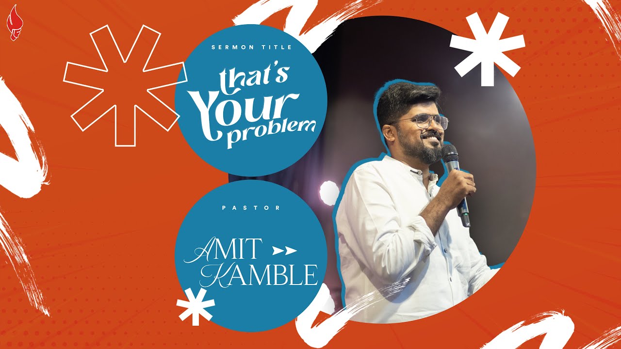 THAT'S YOUR PROBLEM - Sermon By Ps. Amit Kamble- 157 - YouTube