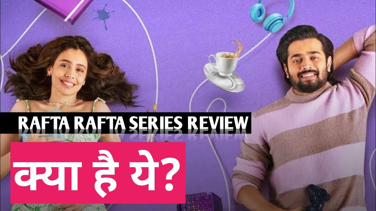 Rafta Rafta Mini Series Review | BB Ki Vines | Amazon mini TV | Review ...