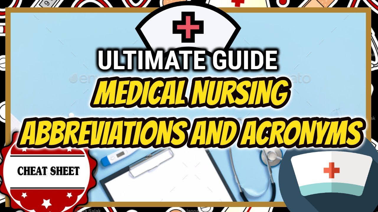 NURSING CHEAT SHEET: MEDICAL NURSING ABBREVIATIONS AND ACRONYMS | NEIL ...