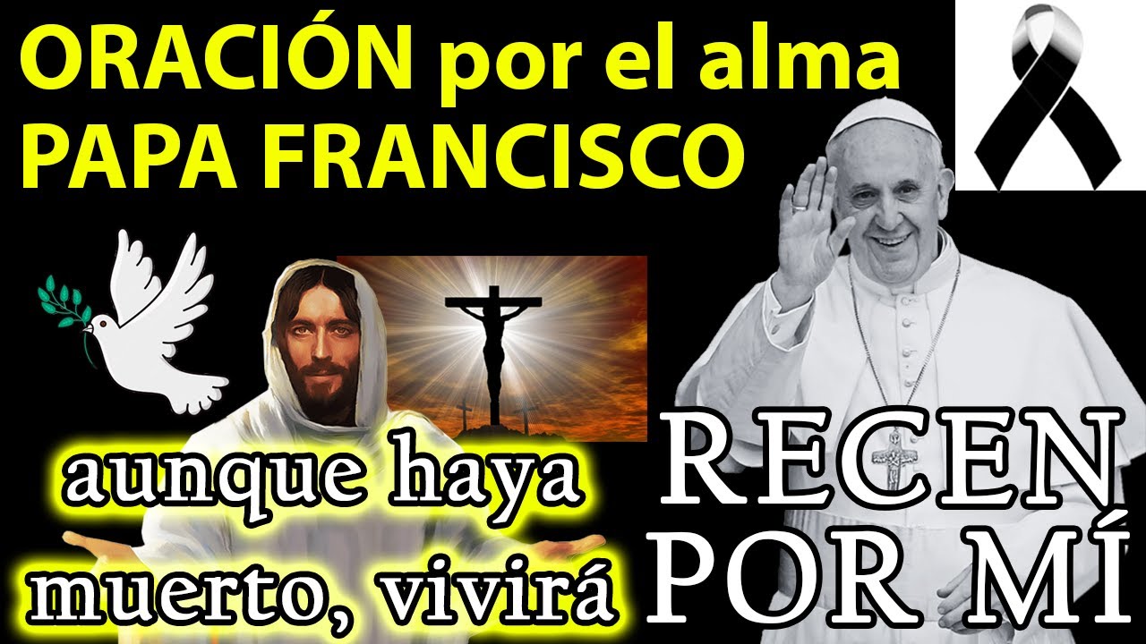 Oración por el alma del Papa Francisco | Descansa en Paz Santo Padre 🙏🕊 ...