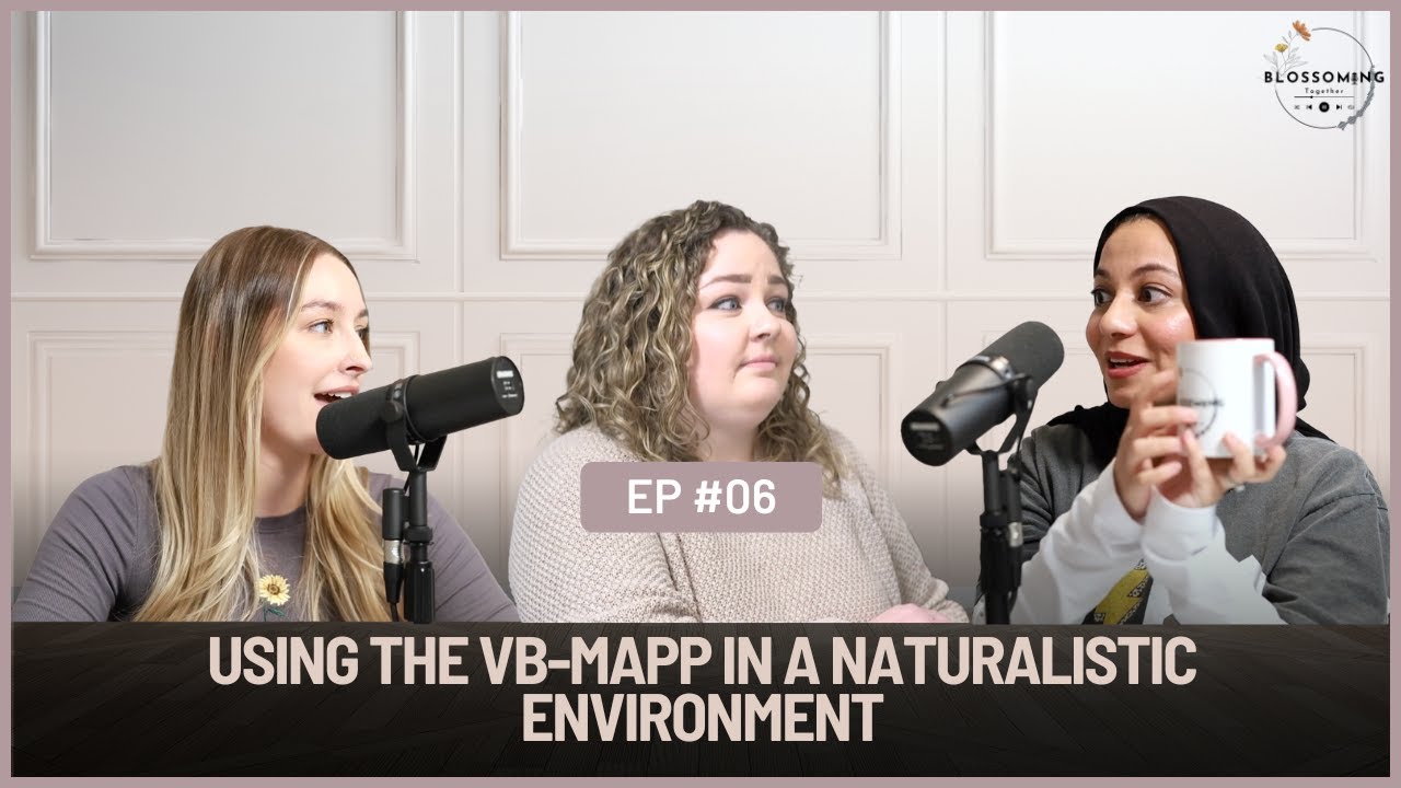 Episode 06: Using the VB-MAPP in a Naturalistic Environment | FREE ABA ...