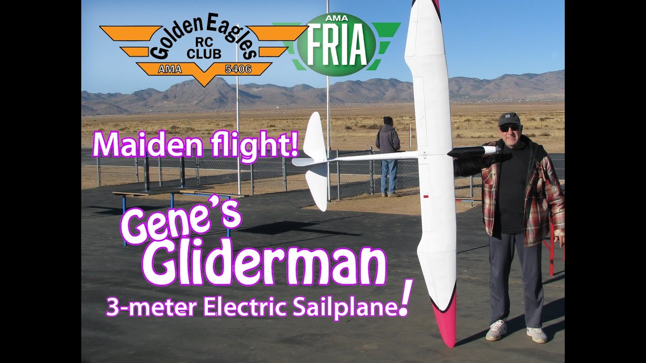 Maiden Flight of Gene's 3m GLIDERMAN RC electric sailplane glider - Kingman Golden Eagles RC ...