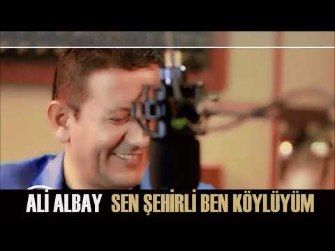 Ali Albay / Sen Şehirli Ben Köylüyüm