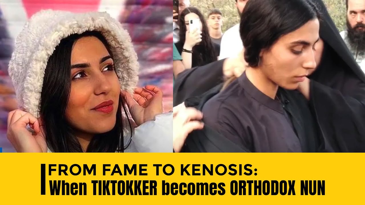FROM FAME TO KENOSIS: WHEN GREEK TIKTOKKER BECOME ORTHODOX NUN | HELEN ...