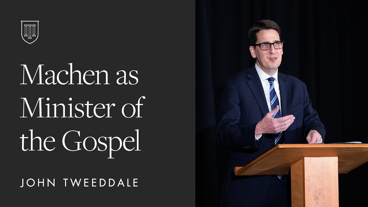 John Tweeddale: Machen as Minister of the Gospel - YouTube