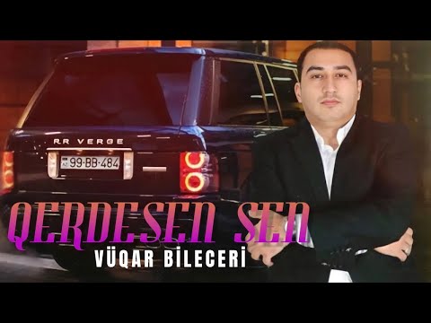 Vuqar Bileceri   Qerdesen Sen ( MEYXANA )