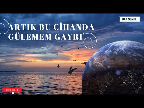 Artık Bu Cihanda Gülemem Gayrı