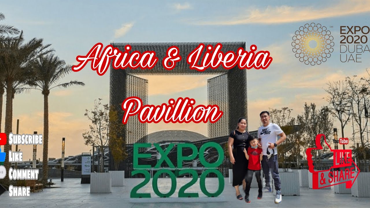 EXPO 2020 | AFRICA @ LIBERIA PAVILLION - YouTube
