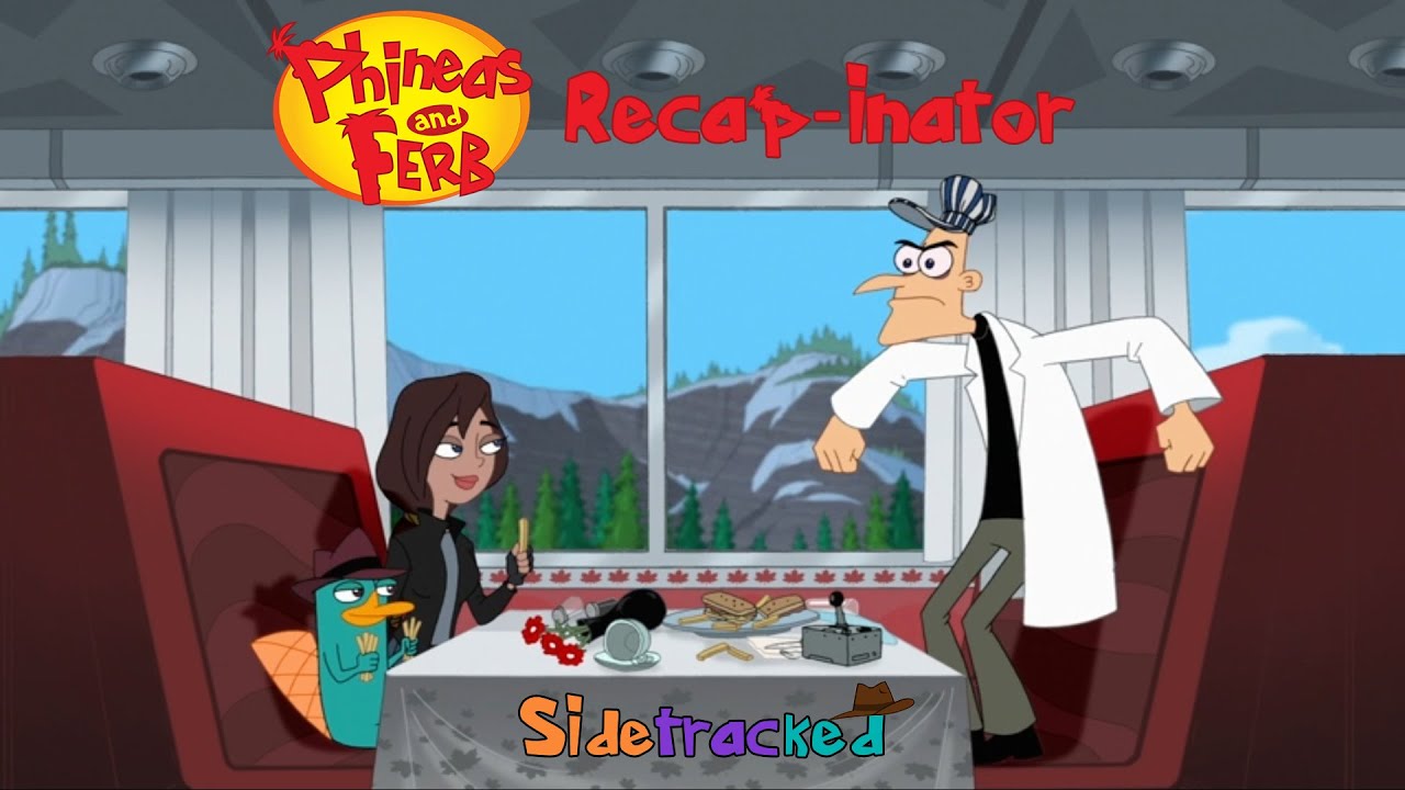Phineas and Ferb Recap-inator: Sidetracked (S4E6) - YouTube
