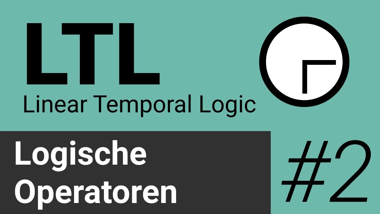 LTL - Lineare Temporale Logik #2 Logische Operatoren - YouTube