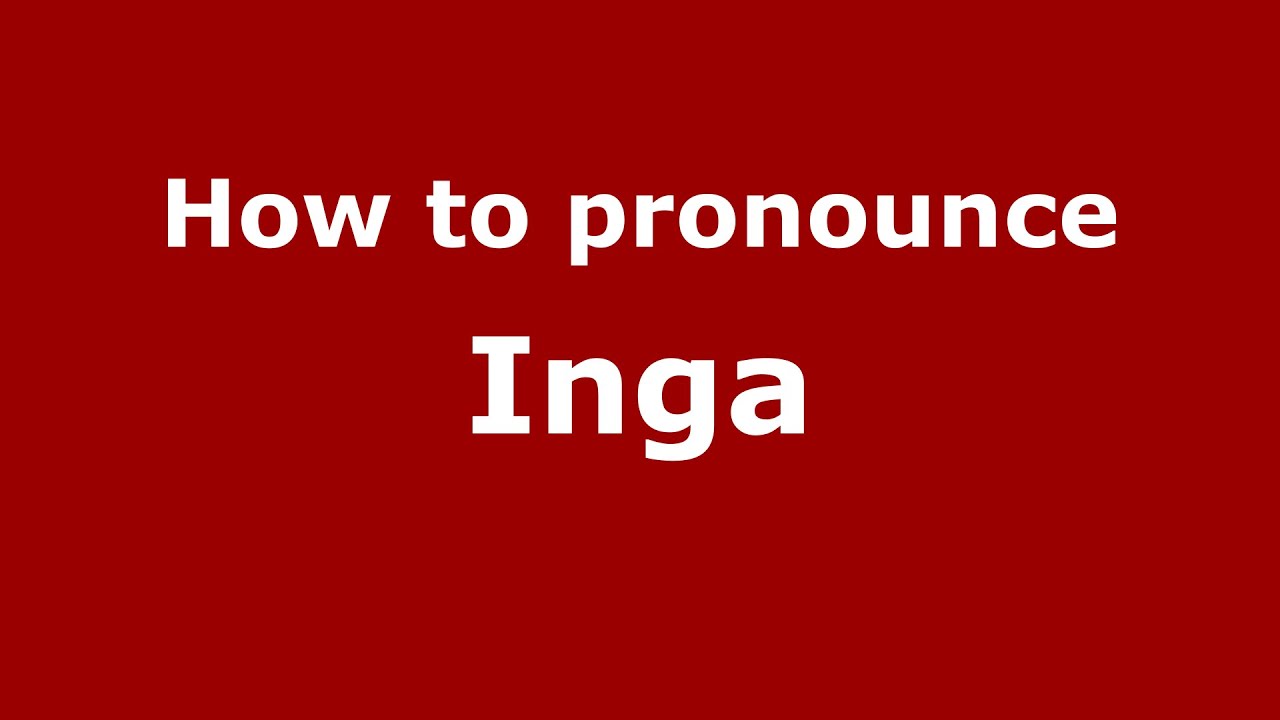 How to pronounce Inga (Germany/German) - PronounceNames.com - YouTube