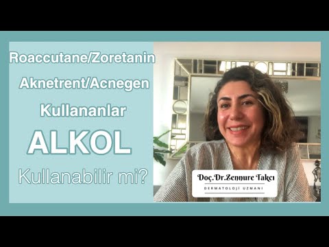 Roaccutane/Zoretanin/Aknetrent /Acnegen Kullanan Hastalar Alkol Tüketebilir mi?Doç Dr.Zennure Takcı