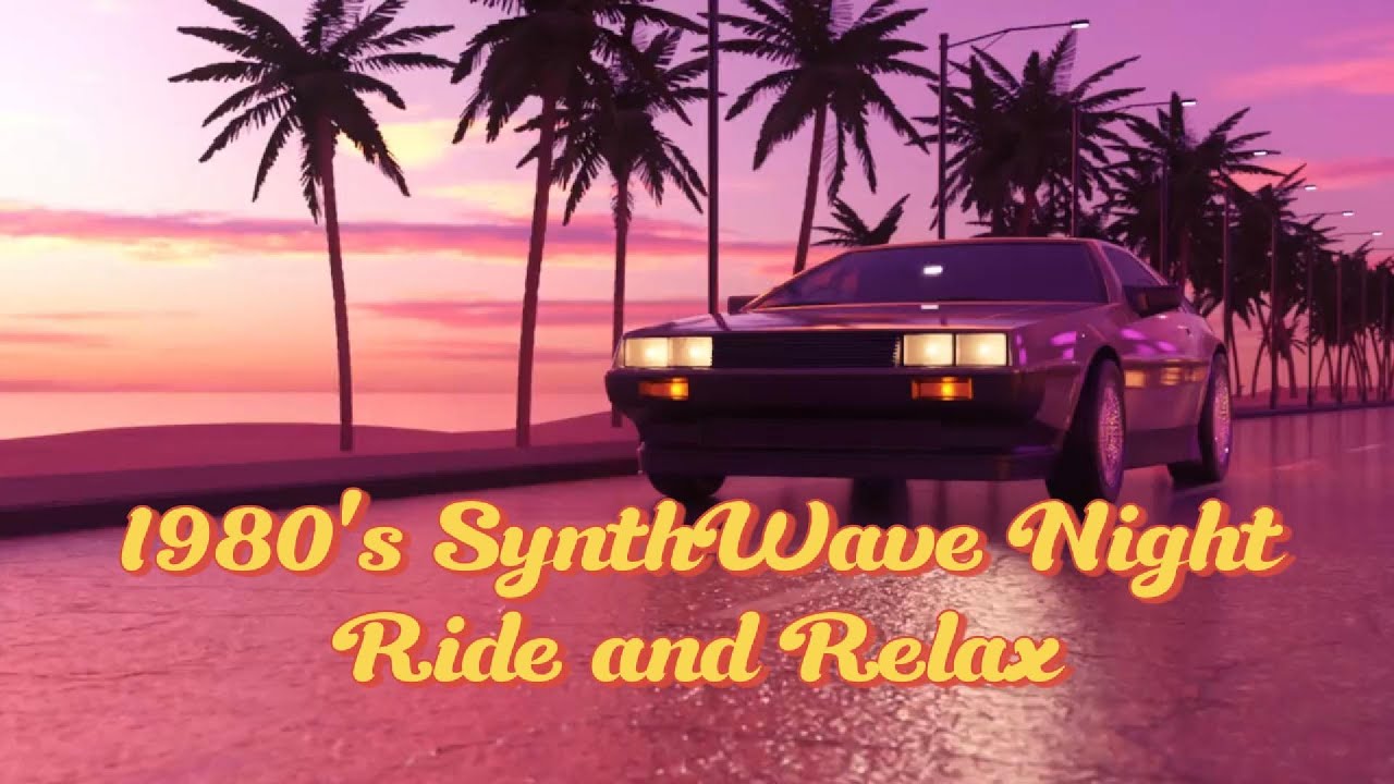 Synthwave Driving Mix 80s Neon Cruise , 1980's Night Ride and Relax ...