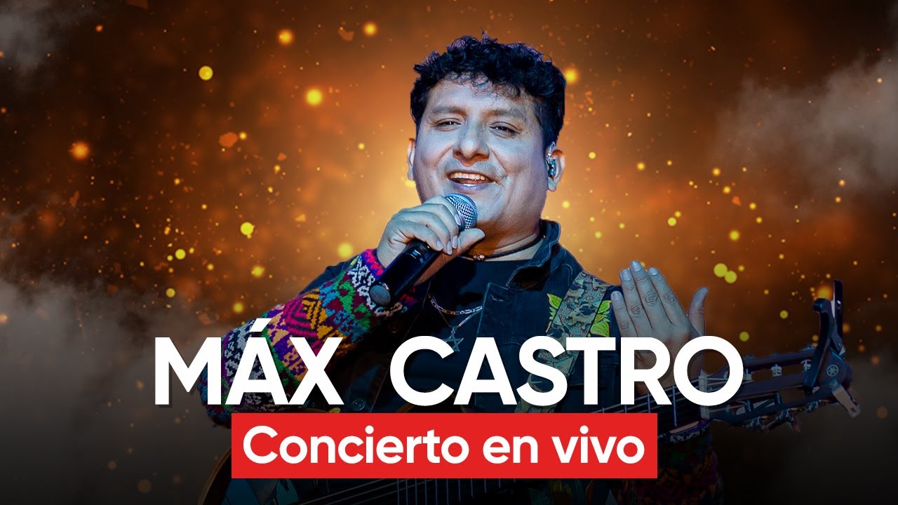 MÁX CASTRO "CONCIERTO EN VIVO" - YouTube