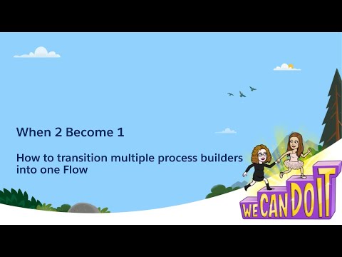 When Two Become One: How to transition multiple process builders into ...