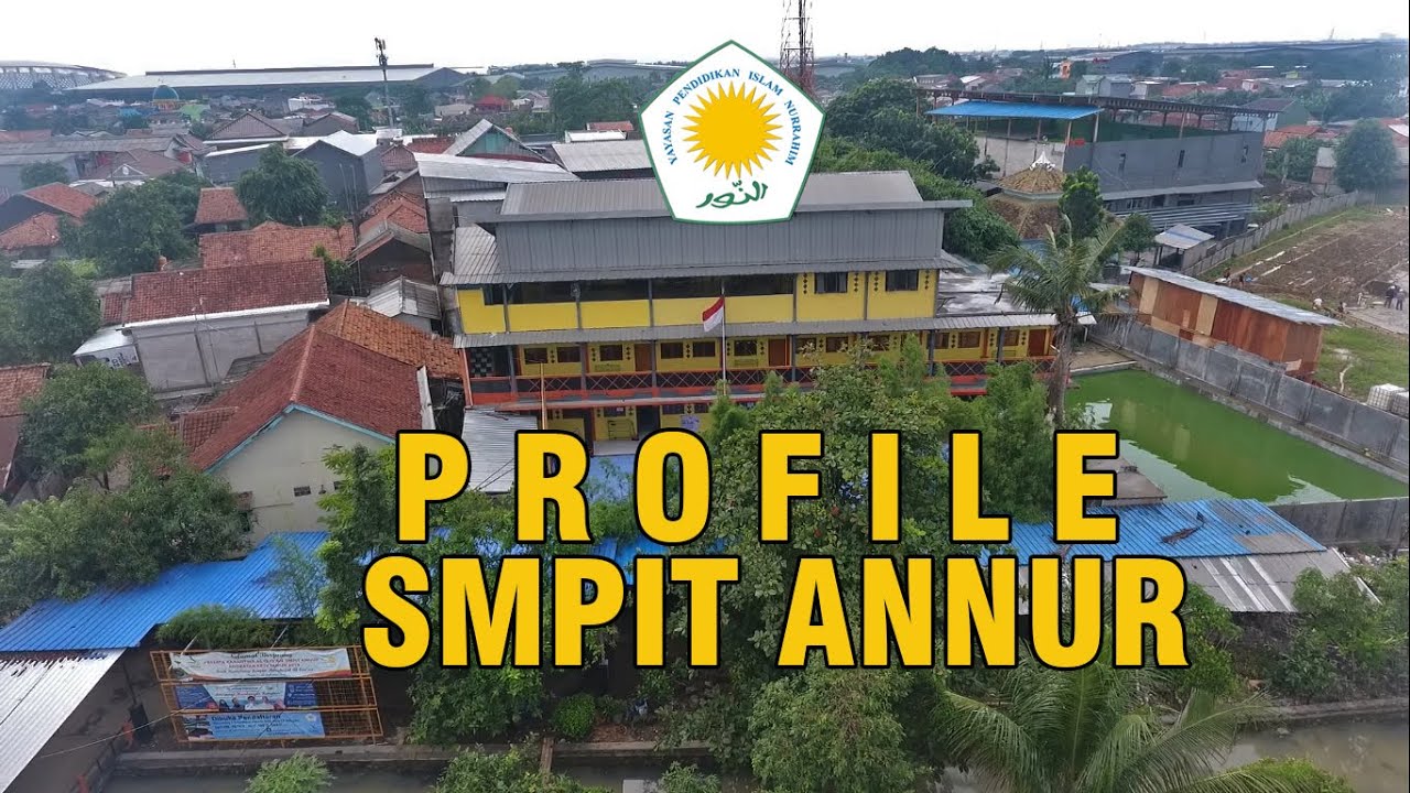 PROFILE SMPIT ANNUR CIKARANG 2020 - YouTube