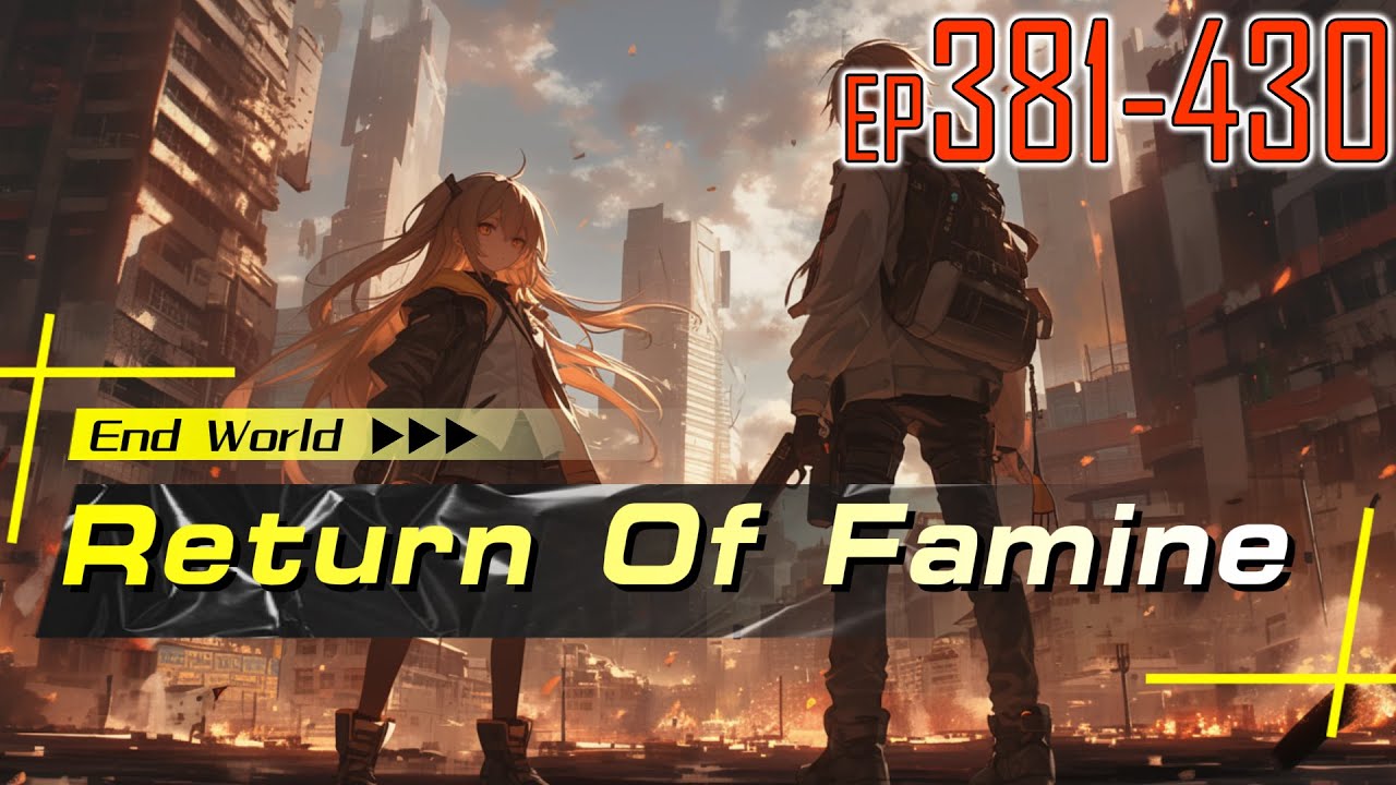 EP381~430 End World： Return Of Famine - YouTube