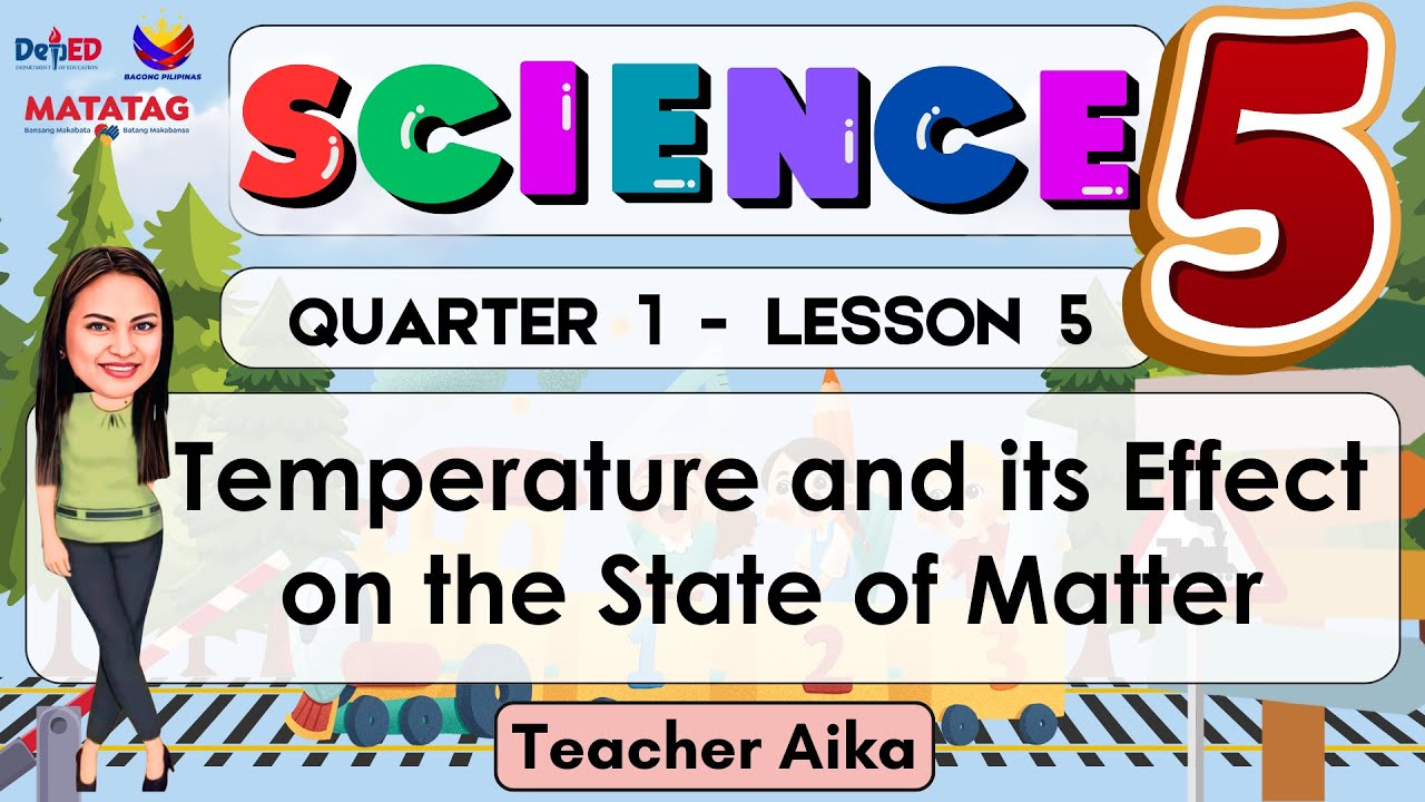 SCIENCE 5 QUARTER 1 LESSON 5 REVISED K-12 TEMPERATURE AND ITS EFFECT ON ...