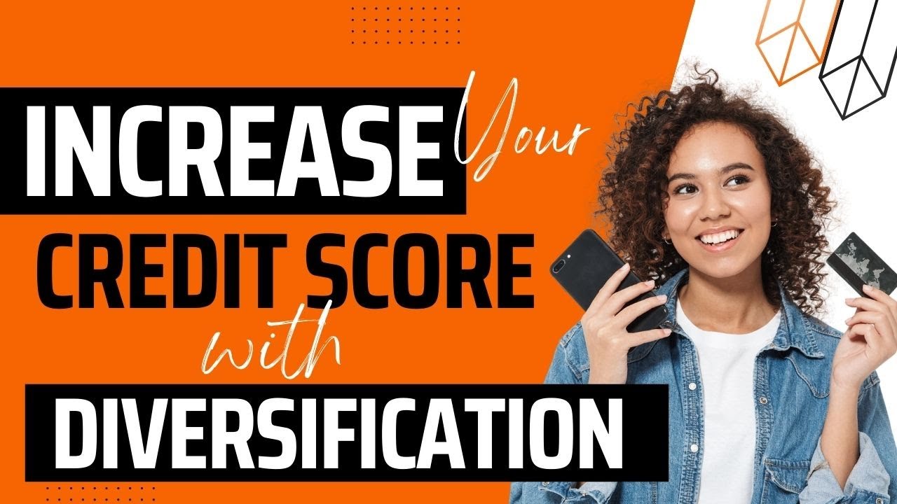 Increase your credit score with a diversified profile of accounts ...