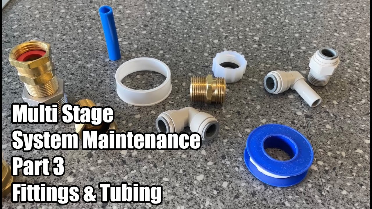 Water Fed Multi Stage System Maintenance - Part 3 - Fittings & Tubing ...